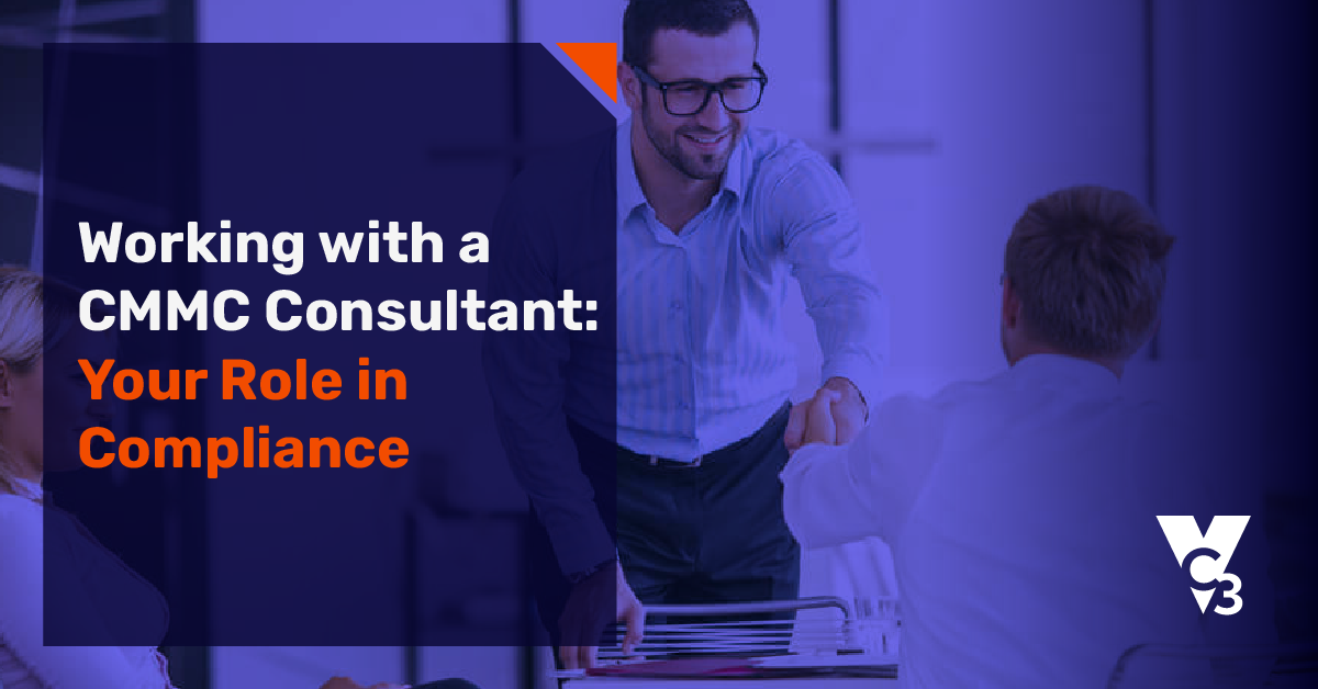 Working With a CMMC Consultant: Your Role in Compliance